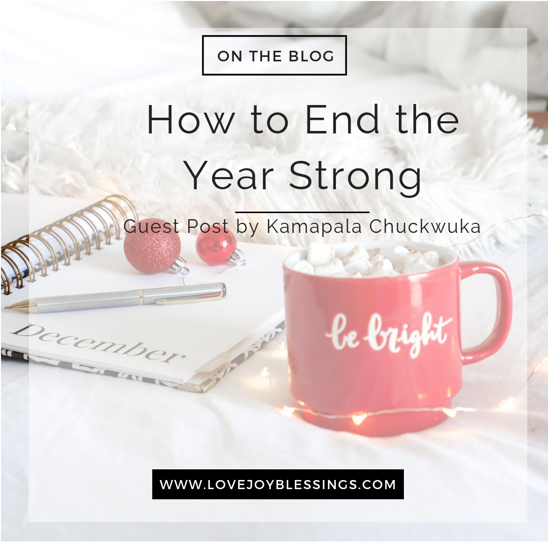 How to End the Year Strong - LoveJoyBlessings